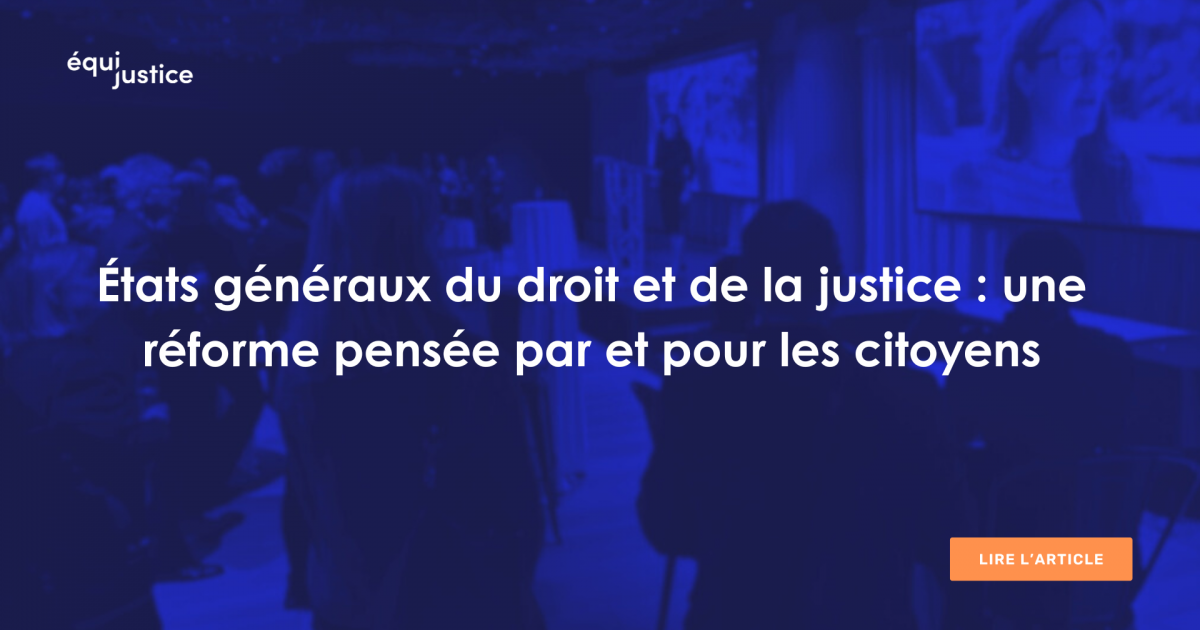 États généraux du droit et de la justice : une réforme pensée par et ...